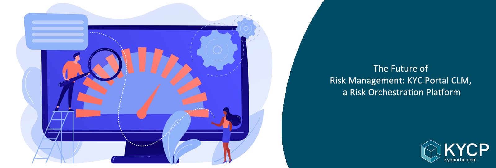 The Future of Risk Management: KYC Portal CLM, a Risk Orchestration Platform -CDD, AML and ...